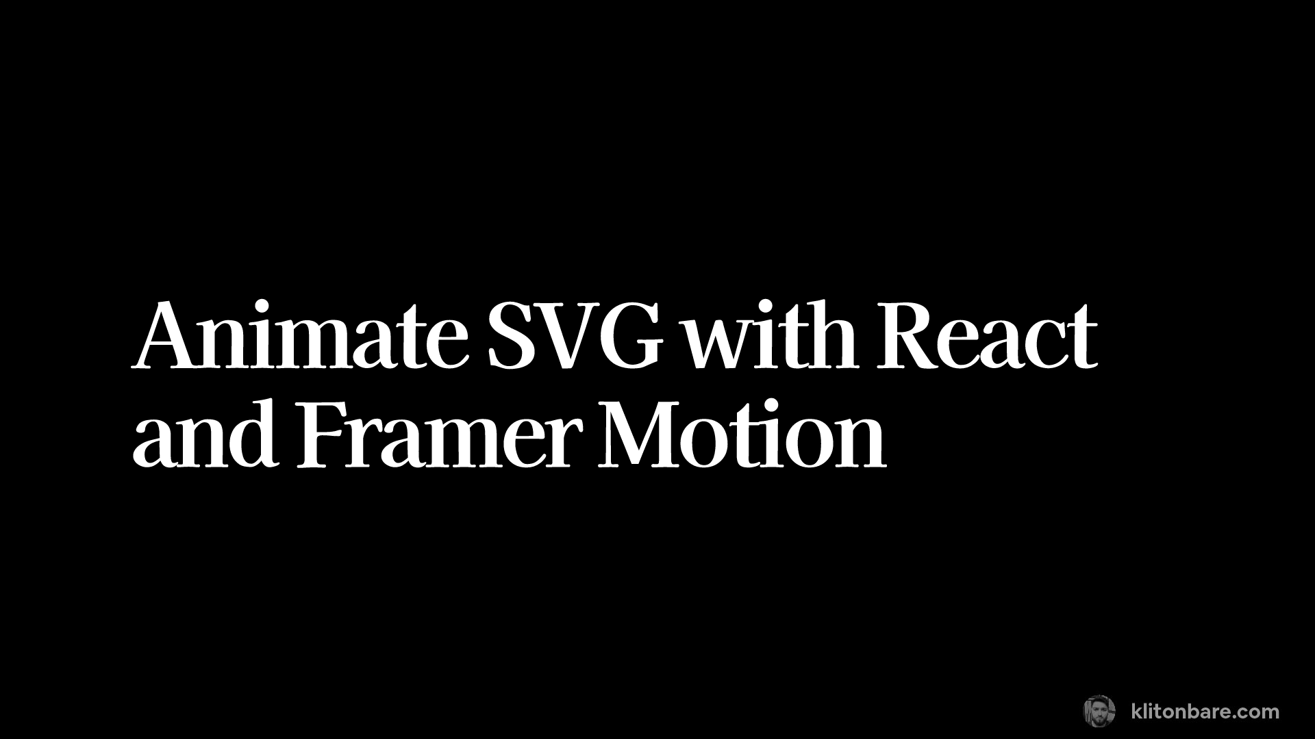 Animate SVG with React and Framer Motion | Kliton Bare Animate SVG with React and Framer Motion | Kliton Bare